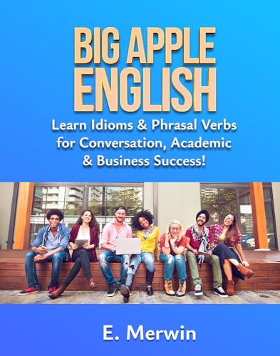 Big Apple English!: Learn Idioms While You Visit New York by E Merwin ...