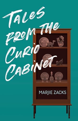 Tales from the Curio Cabinet by Marjie Zacks | Goodreads