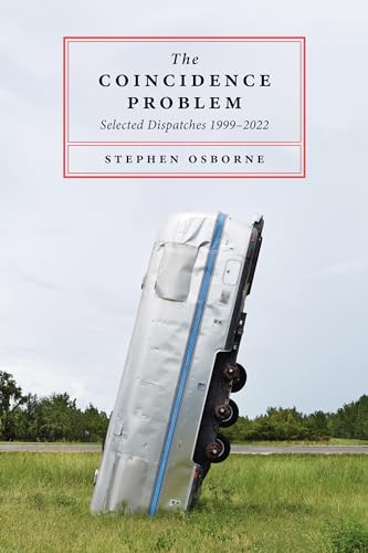 The Coincidence Problem: Selected Dispatches 1999–2022 by Stephen ...
