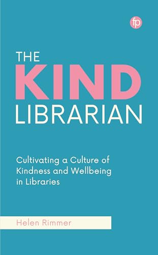 The Kind Librarian: Cultivating a Culture of Kindness and Wellbeing in ...