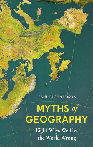 Myths of Geography: Eight Ways We Get the World Wrong by Paul ...
