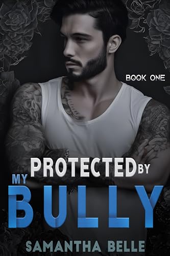 Protected by my Bully: Enemies to lovers forced proximity by Samantha ...