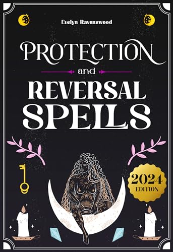Protection and Reversal Spells: A Comprehensive Guide to Neutralizing ...