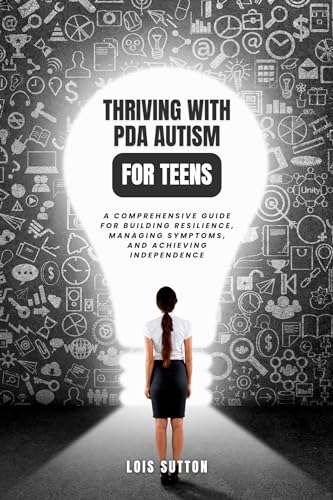 Thriving with PDA Autism for Teens: A Comprehensive Guide for Building ...