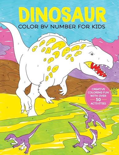 Dinosaur Color by Number for Kids: Creative Coloring Fun with over 50 ...