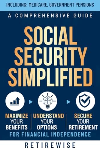 Social Security Simplified: A Comprehensive Guide to Maximize Your ...