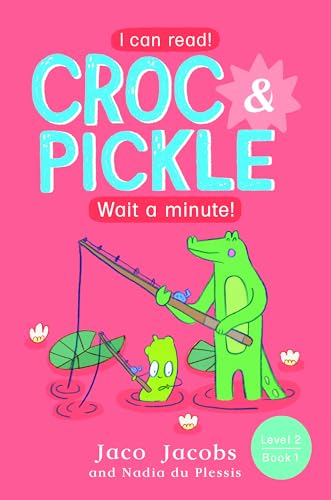Croc & Pickle Level 2 Book 1: Wait a minute! by Jaco Jacobs | Goodreads