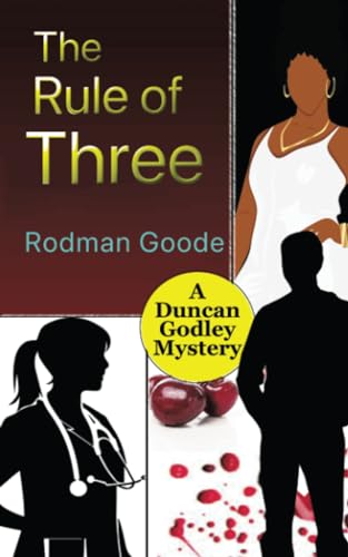 The Rule of Three: A Duncan Godley Mystery by Rodman Goode | Goodreads