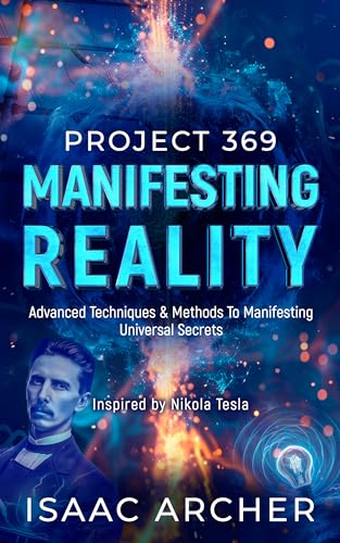 Manifesting Reality: Project 369 Advanced : Methods To Manifesting Universal Secrets by Isaac ...
