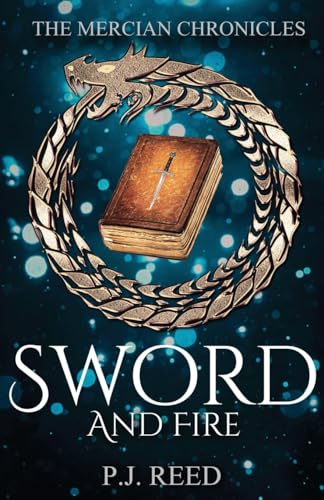 Sword and Fire (The Mercian Chronicles) by P J Reed | Goodreads