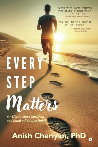 Every Step Matters: 60 Tips to Stay Consistent and Build a Running ...