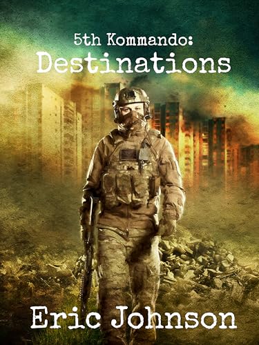 5th Kommando: Destinations by Eric Johnson | Goodreads