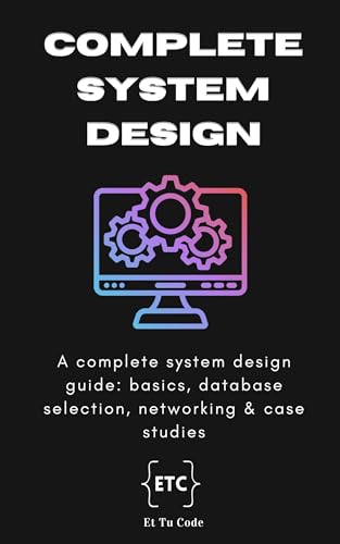 Complete System Design: A complete system design interview cracking book: basics, database ...