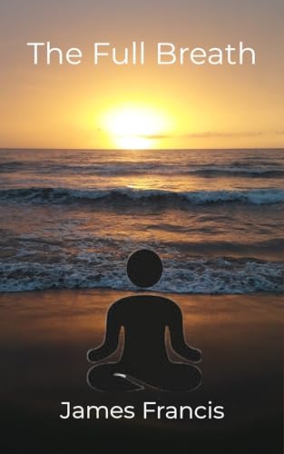 The Full Breath.: The Practise of Correct Breathing for Physical and ...