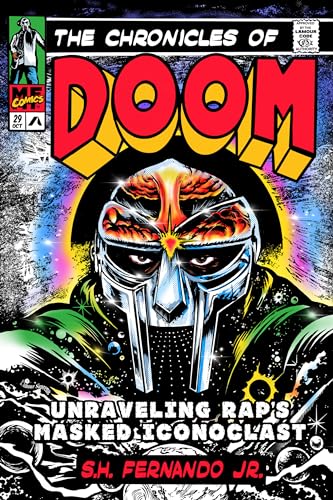 The Chronicles of DOOM: Unraveling Rap's Masked Iconoclast by S.H ...