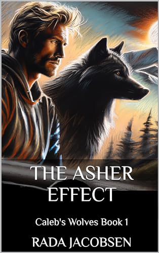 The Asher Effect (Caleb's Wolves Book 1) by Rada Jacobsen | Goodreads