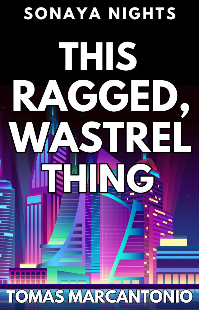 This Ragged, Wastrel Thing (Sonaya Nights #1) by Tomas Marcantonio ...