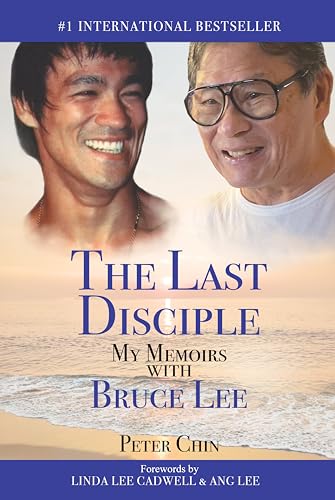 The Last Disciple: My Memoirs with Bruce Lee by Peter Chin | Goodreads
