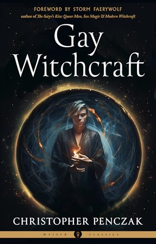 Gay Witchcraft (Weiser Classics Series) by Christopher Penczak | Goodreads