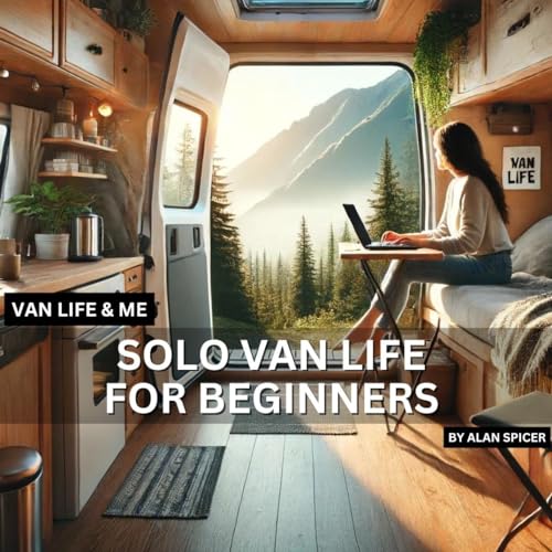 Solo Van Life For Beginners - The Idiots Guide To Solo Van Living ...