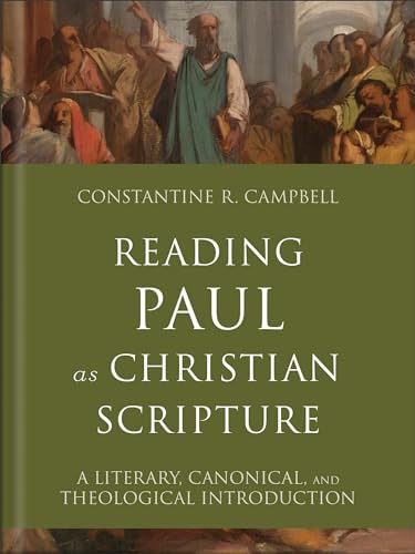 Reading Paul as Christian Scripture (Reading Christian Scripture): A Literary, Canonical, and ...