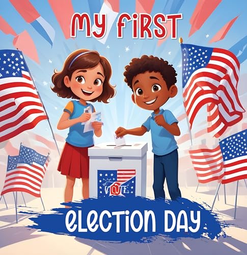My First Election Day Adventure 2024: A Children's Storybook About ...