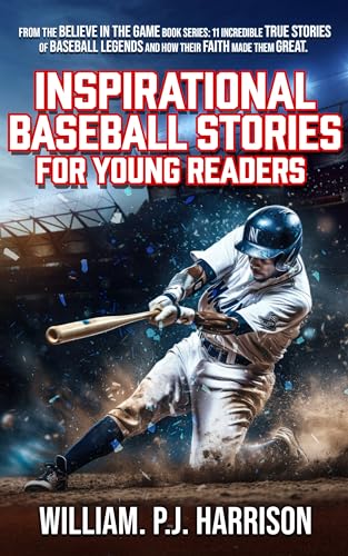 Inspirational Baseball Stories For Young Readers: From the Believe in ...