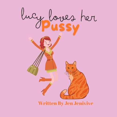 Lucy Loves Her Pussy by Jen Jenivive | Goodreads