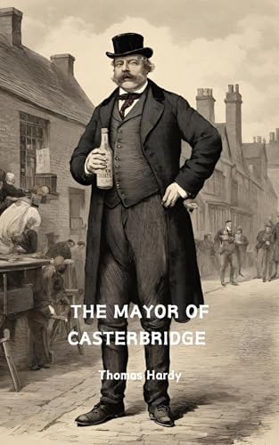 The Mayor of Casterbridge (Annotated) by Thomas Hardy | Goodreads