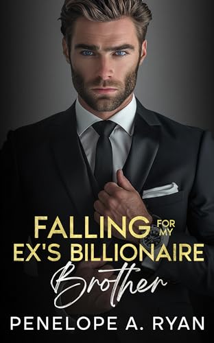 Falling for My Ex's Billionaire Brother by Penelope A. Ryan | Goodreads