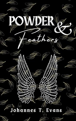 Powder and Feathers (Angels Book 1) by Johannes T. Evans | Goodreads