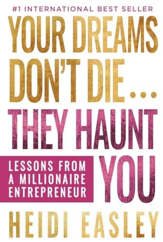 Your Dreams Don’t Die... They Haunt You: Lessons from a Millionaire ...