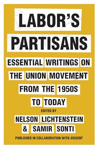 Labor’s Partisans: Essential Writings on the Union Movement from the ...