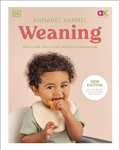 Weaning: New Edition - What to Feed, When to Feed, and How to Feed Your ...