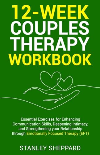 12-Week Couples Therapy Workbook: Essential Exercises for Enhancing Communication Skills ...