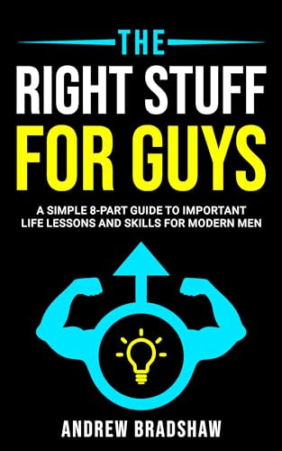 The Right Stuff for Guys: A Simple, 8-part Guide to Important Life ...