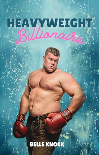 Heavyweight Billionaire (Unlikely Heroes) by Belle Knock | Goodreads
