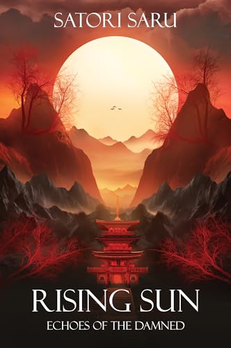 Rising Sun: Echoes of the Damned by Satori Saru | Goodreads