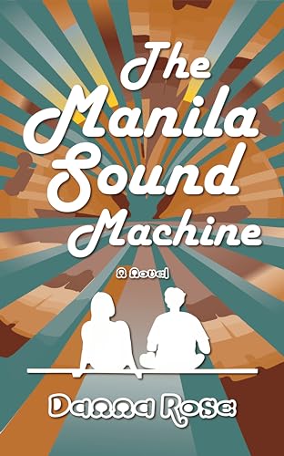 The Manila Sound Machine by Danna Rose | Goodreads