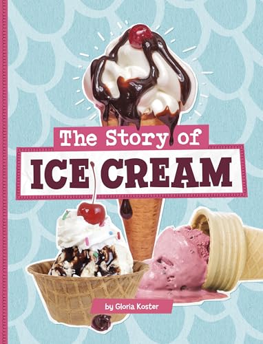 The Story of Ice Cream (Stories of Everyday Things) by Gloria Koster ...
