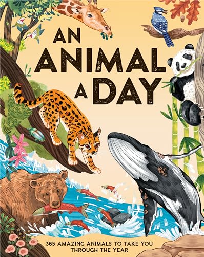 An Animal a Day: 365 Amazing Animals to Take You Through the Year by ...