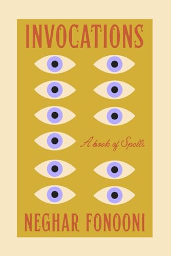 Invocations: A Book of Spells by Neghar Fonooni | Goodreads