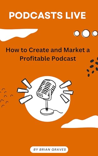 Podcasts Live - How to Create and Market a Profitable Podcast: podcast ...