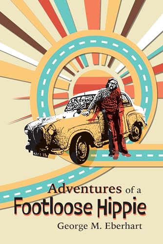 Adventures of a Footloose Hippie by George M Eberhart | Goodreads