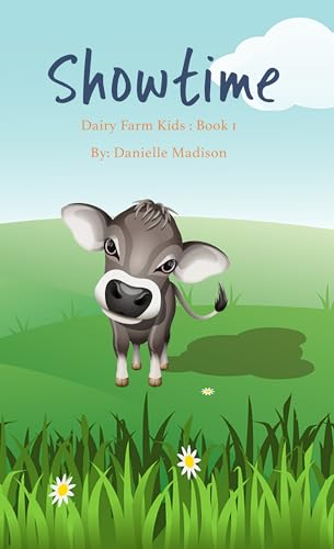 Showtime: Dairy Farm Kids Books: 1 by Danielle Madison | Goodreads