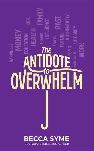 The Antidote to Overwhelm by Becca Syme | Goodreads
