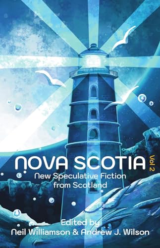 Nova Scotia Vol 2: New Speculative Fiction From Scotland by Neil ...