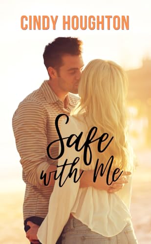 Safe With Me by Cindy Houghton | Goodreads