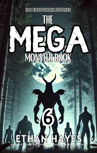 The Mega Monster Book: 100 Encounter Stories: Volume 6 by Ethan Hayes ...