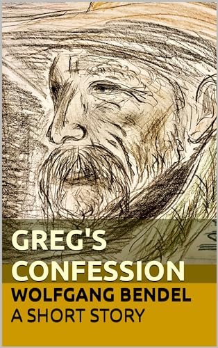 Greg's Confession by Wolfgang Bendel | Goodreads